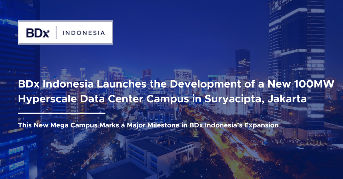 BDX TO BUILD 100MW DATA CENTRE CAMPUS AS FIFTH FACILITY SERVING JAKARTA ...